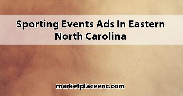 Sporting Events Ads in Eastern North Carolina